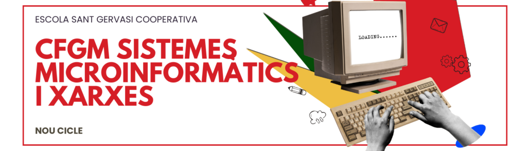 Cicle Formatiu Grau Mitjà Sistemes microinformàtics i xarxes - Escola Sant Gervasi Cooperativa